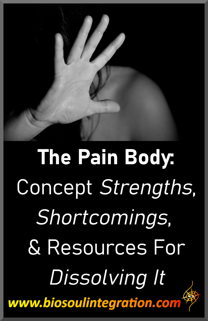 The Pain Body: Strengths, Shortcomings, How To Dissolve | BioSoul ...