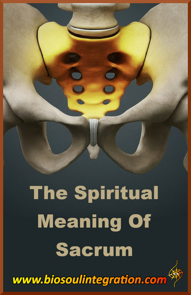 Sacrum's Spiritual Meaning: Discover Your Identity And Purpose ...