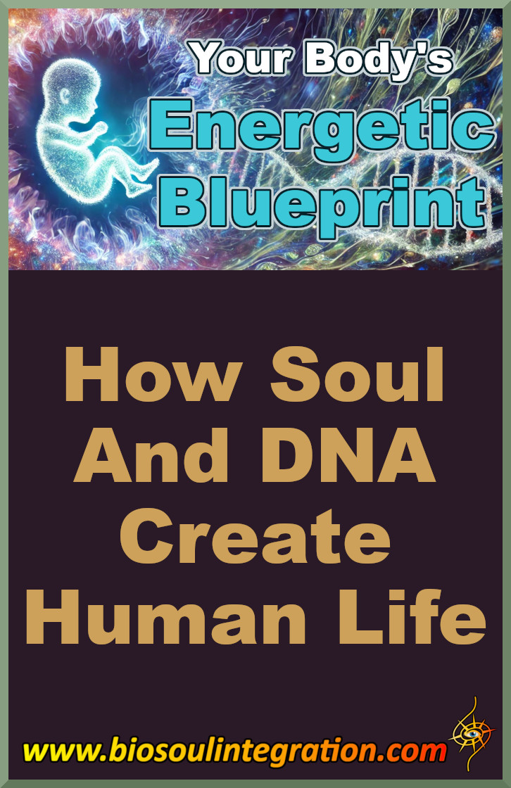 Energetic Blueprint: How DNA And Soul Combine To Create Us | BioSoul ...