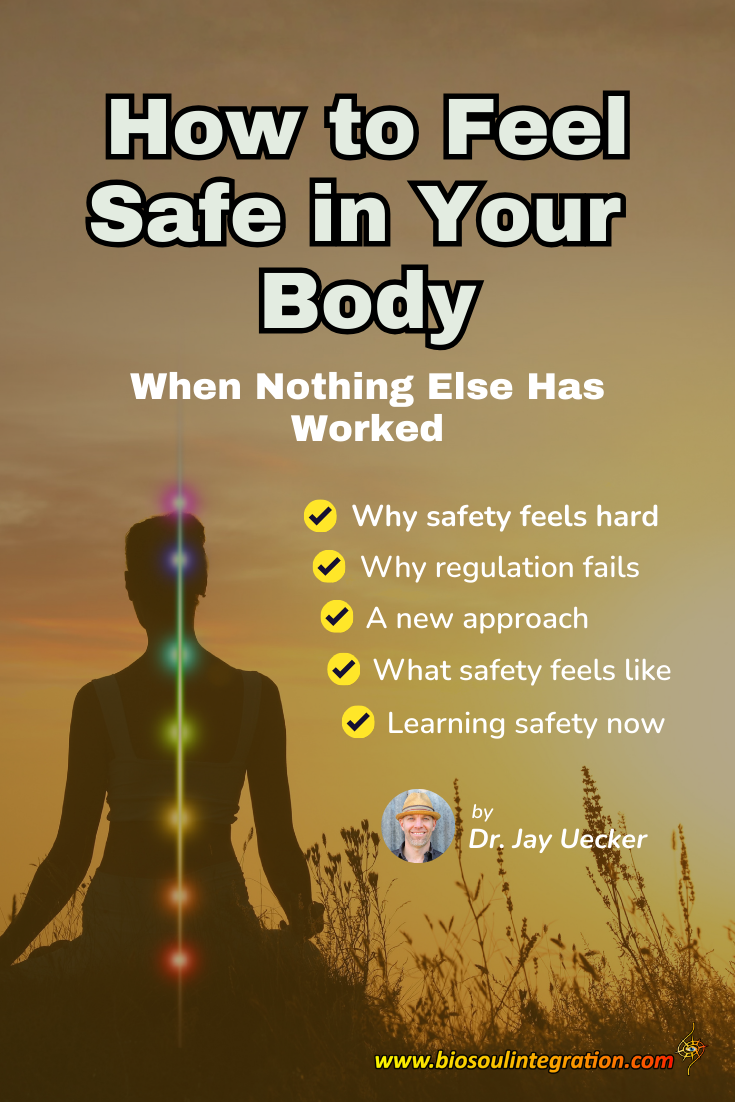 How to Feel Safe in Your Body (When Nothing Else Has Worked) | BioSoul ...
