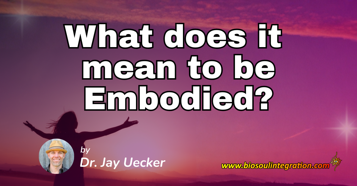 What Does It Mean to Be Embodied? Understanding Embodiment